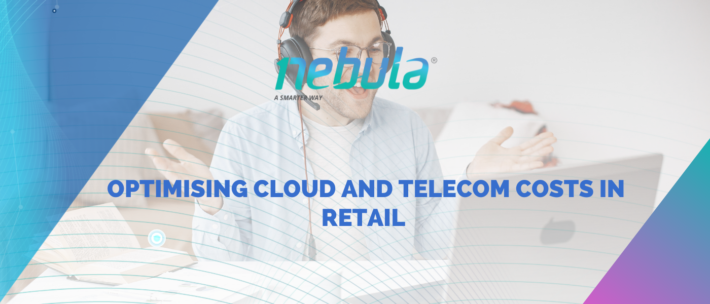 Optimising cloud and telecom costs in retail.