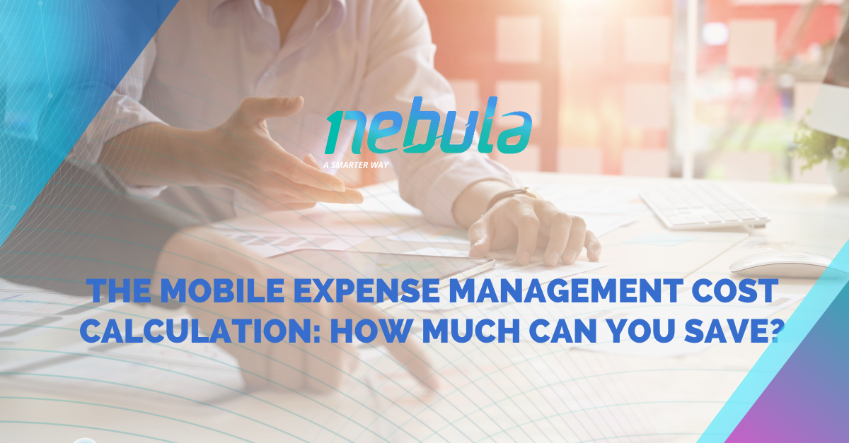 The mobile expense management cost calculation: How much can you save?